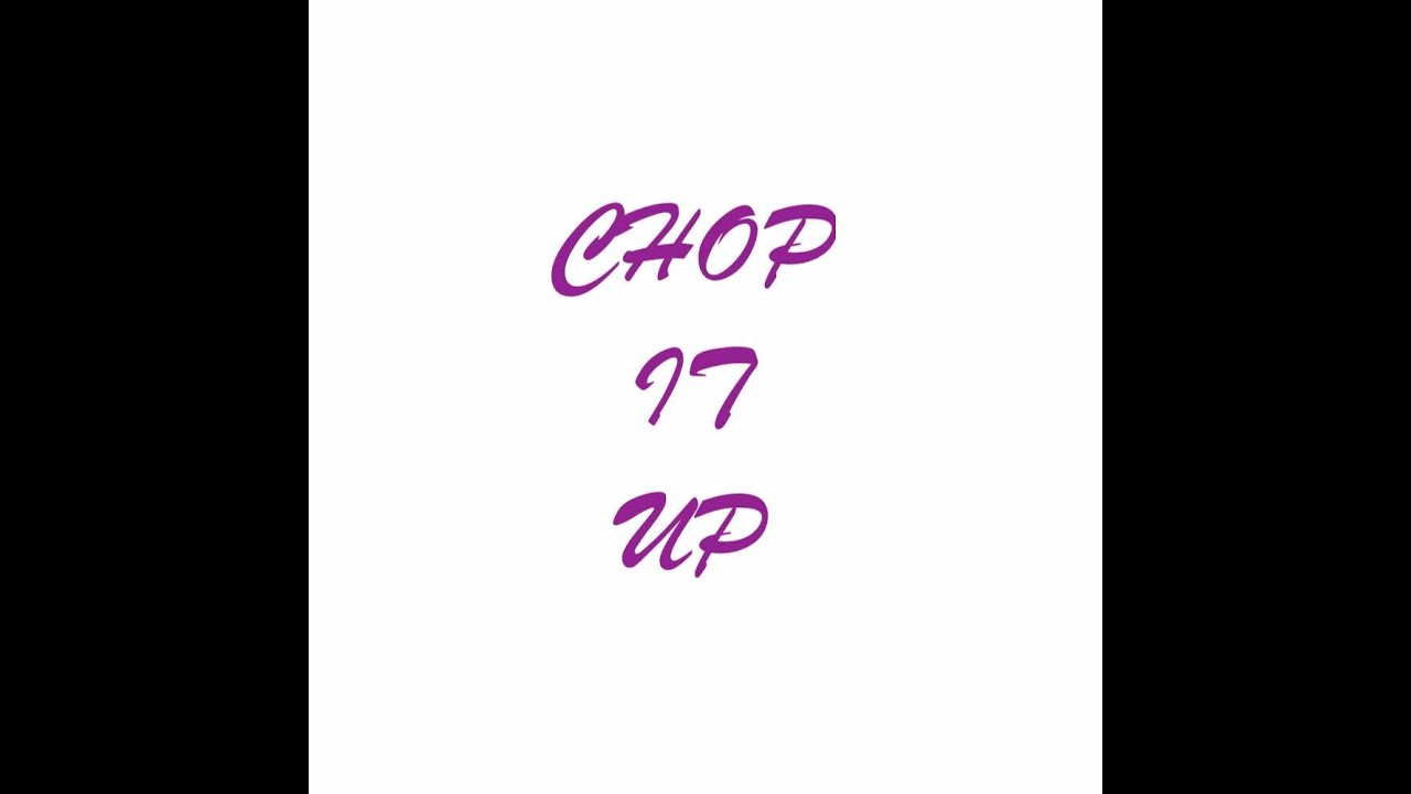 CHOP IT UP YouTube chop-it-up-youtube