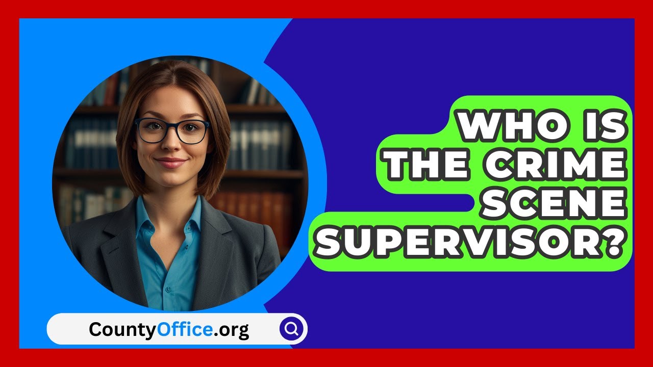 Who Is The Crime Scene Supervisor? - CountyOffice.org - YouTube