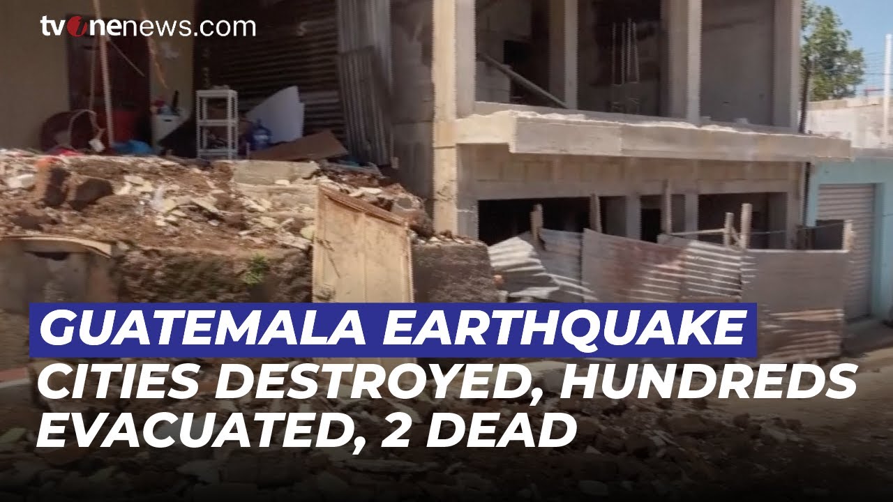 Guatemala Rocked by Earthquake, Cities Destroyed, Hundreds Evacuated ...