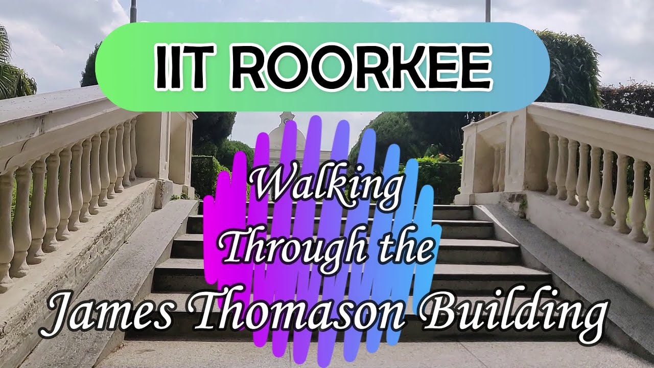 IIT ROORKEE🔥| James Thomason Building🔥🔥| Campus Life |Beautiful Campus ...