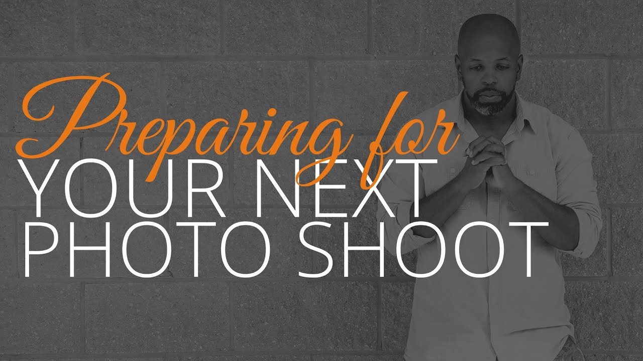 How To Prepare For Your Photoshoot - YouTube