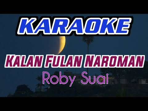 Kalan Fulan Naroman - Roby | Karaoke |