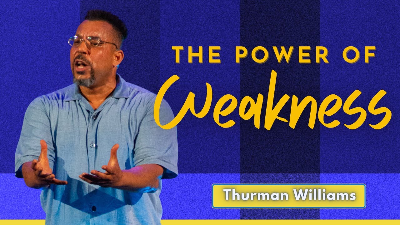THE POWER OF WEAKNESS | SUMMER SPEAKER SERIES | GUEST SPEAKER REV. DR. THURMAN WILLIAMS - YouTube