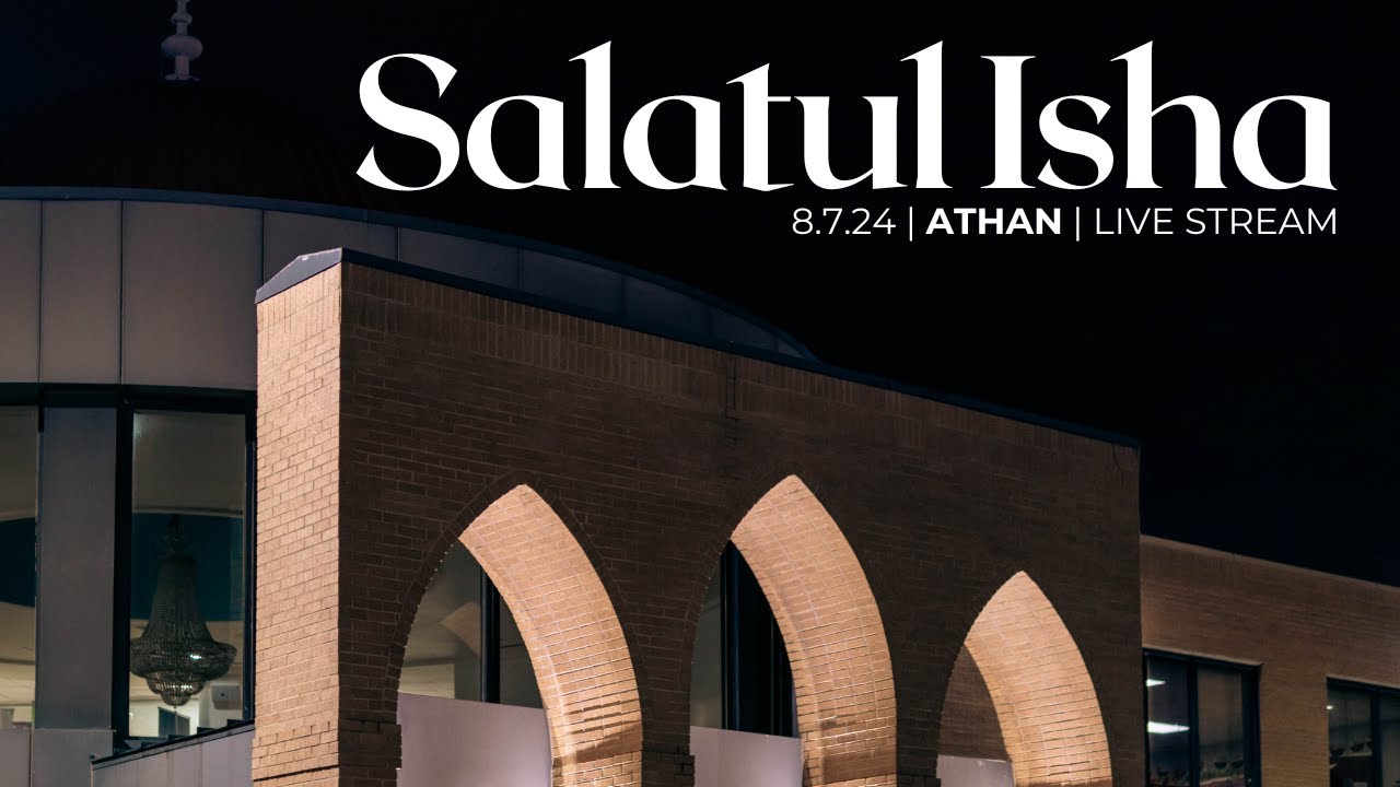 August 7th, 2024 Isha Athan | IANT Masjid - YouTube
