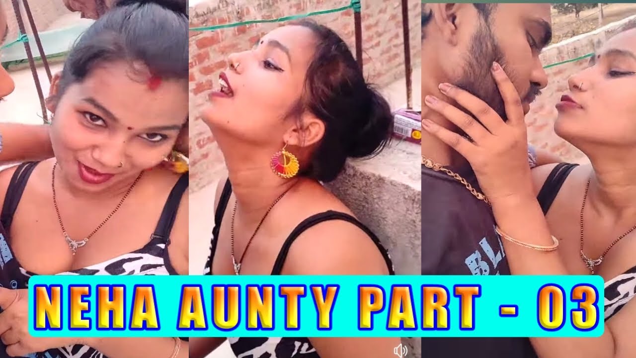 Neha Aunty Vlog Part 03 || Neha Aunty Desi Vlog || Neha Aunty Masti Vlog - YouTube