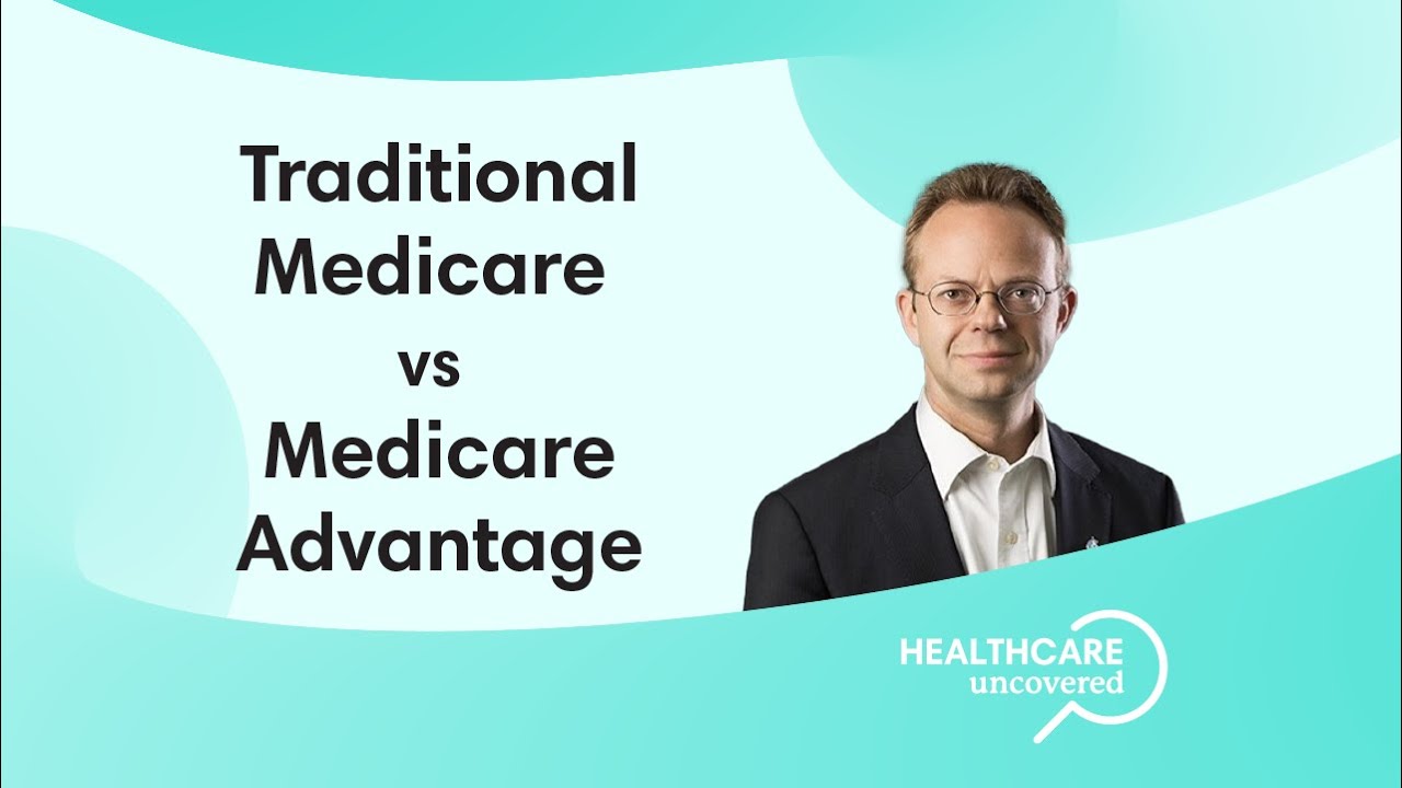 Traditional Medicare Vs Medicare Advantage Explained Youtube