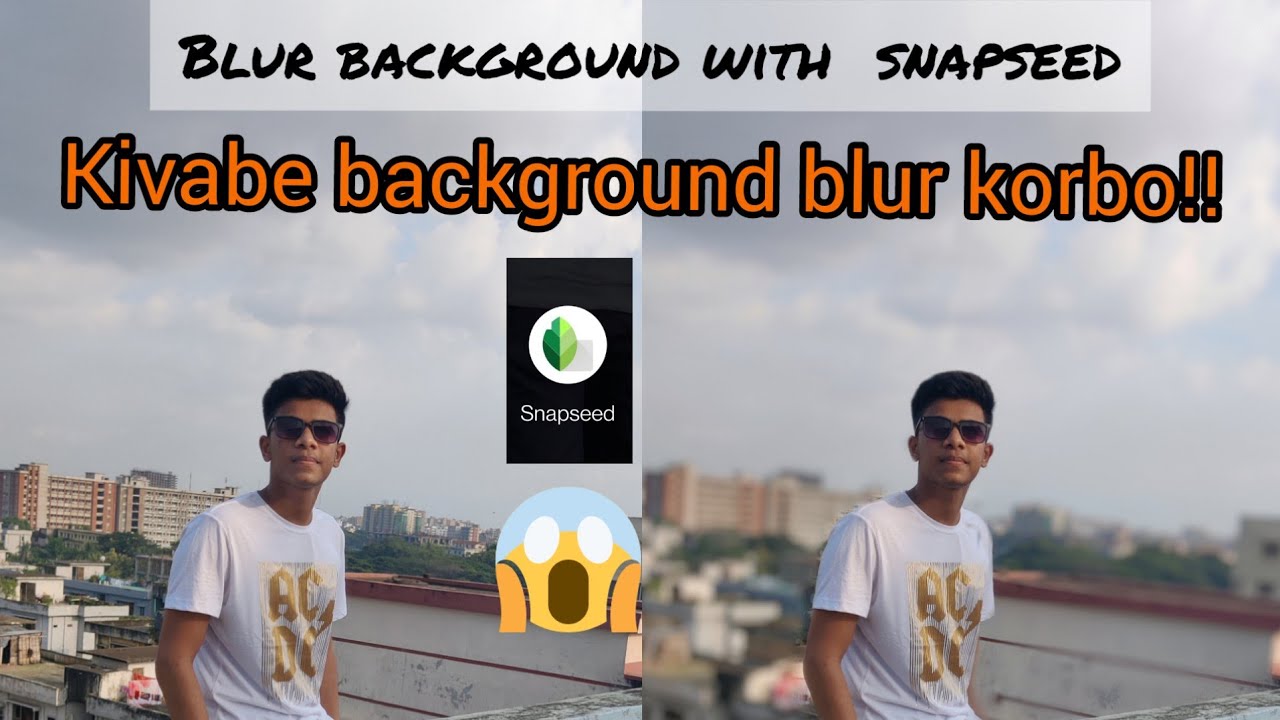 Blur background with Snapseed. blur background Snapseed photo editing ...