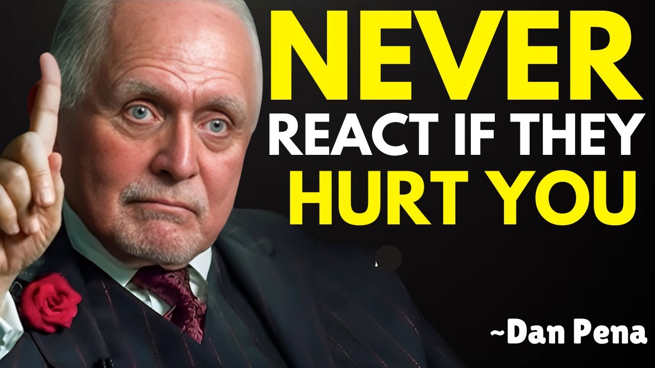 Never React if They Hurt You | Dan Pena Motivation - YouTube