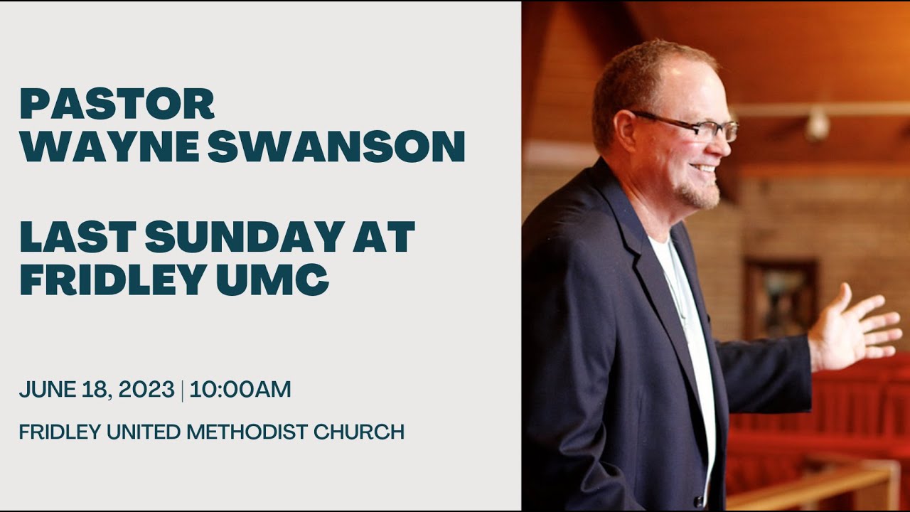 Pastor Wayne's Last Sunday Service at Fridley UMC 10AM 6/18/23 - YouTube
