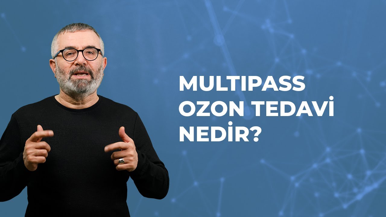 Multipass Ozon Tedavisi Nedir? - YouTube