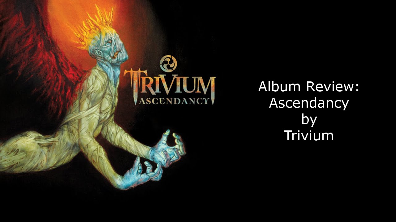 Album Review - Trivium - Ascendancy - YouTube