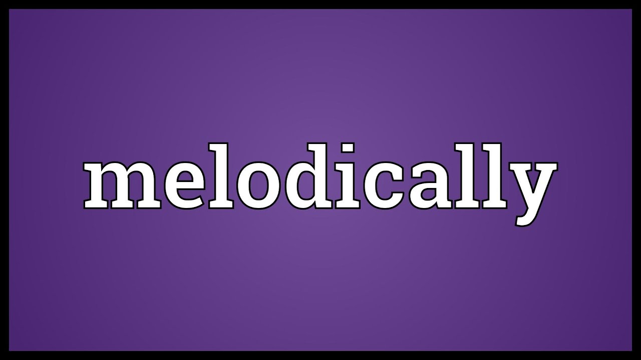 Melodically Meaning - YouTube