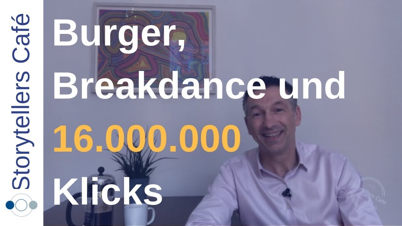 Storytelling Beispiel: Burger, Breakdance und 16.000.000 Klicks - YouTube