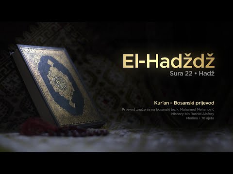 Sura El Hadž | Kur’an – Bosanski prijevod