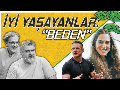 İyi Yaşayanlar: Beden - Natali Yarcan & İlker Canikligil & Mustafa Seven - Konuk: @ErtanBalaban