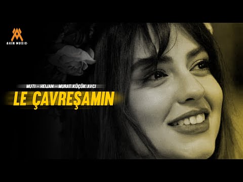 Le Çavreşamın / Muti - Heijan - Murat / Cebrail AydınKaya
