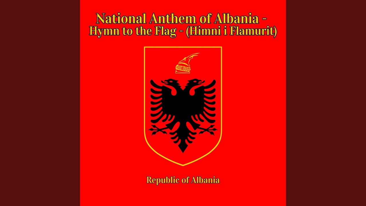 National Anthem of Albania - Hymn to the Flag - (Himni i Flamurit ...