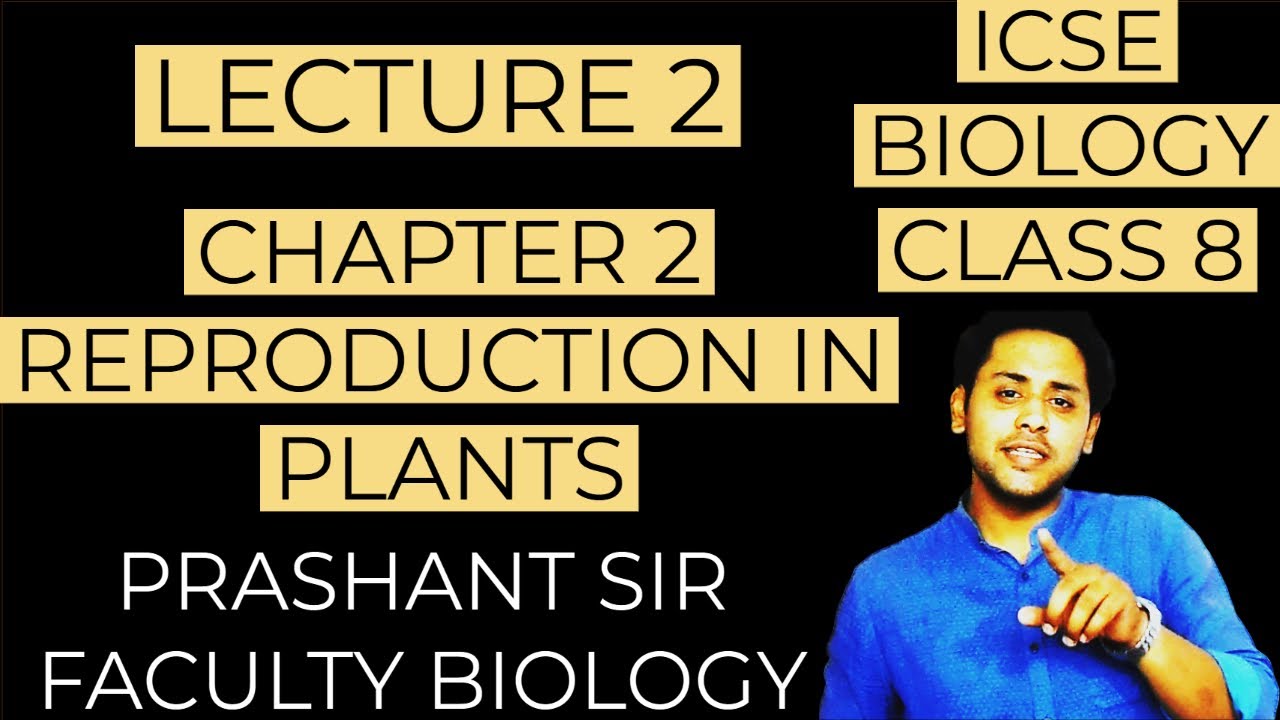 Sexual Reproduction In Plants #ICSE biology #class 8 LECTURE 2 - YouTube
