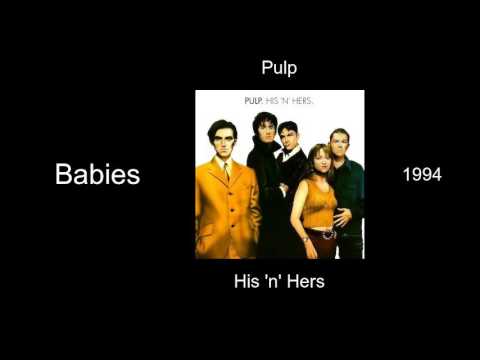 Pulp - Babies - His 'n' Hers [1994] - YouTube