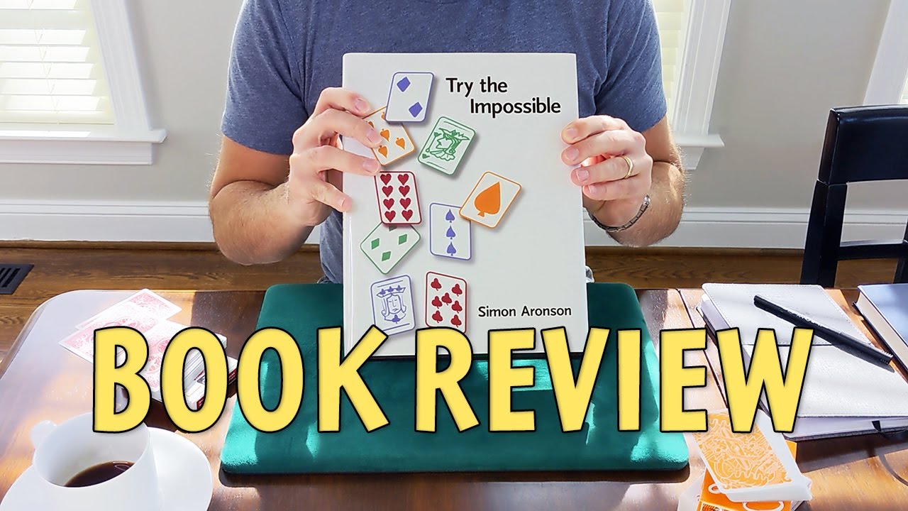 Try the Impossible by Simon Aronson - Magic Book Review (+GIVEAWAY ...