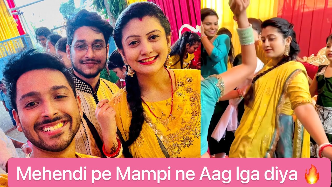 Mampi ne dance floor pe aag lga diya | Mehendi vlog @mampirahul # ...