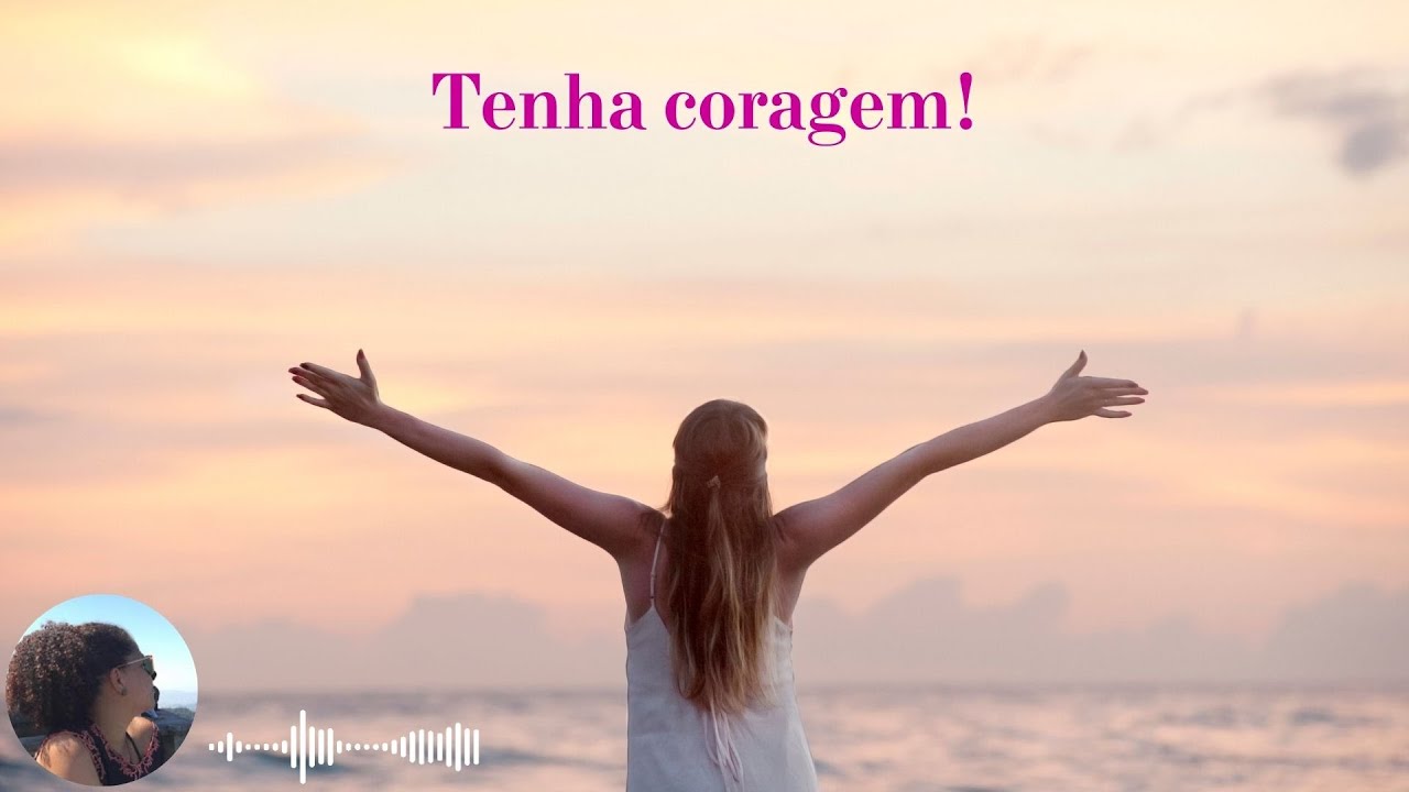 "Tenha Coragem!" - YouTube