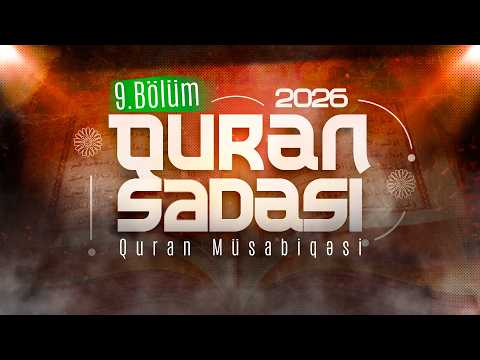 Quran Sədası 2026 | Quran müsabiqəsi | 9. Bölüm | 4K