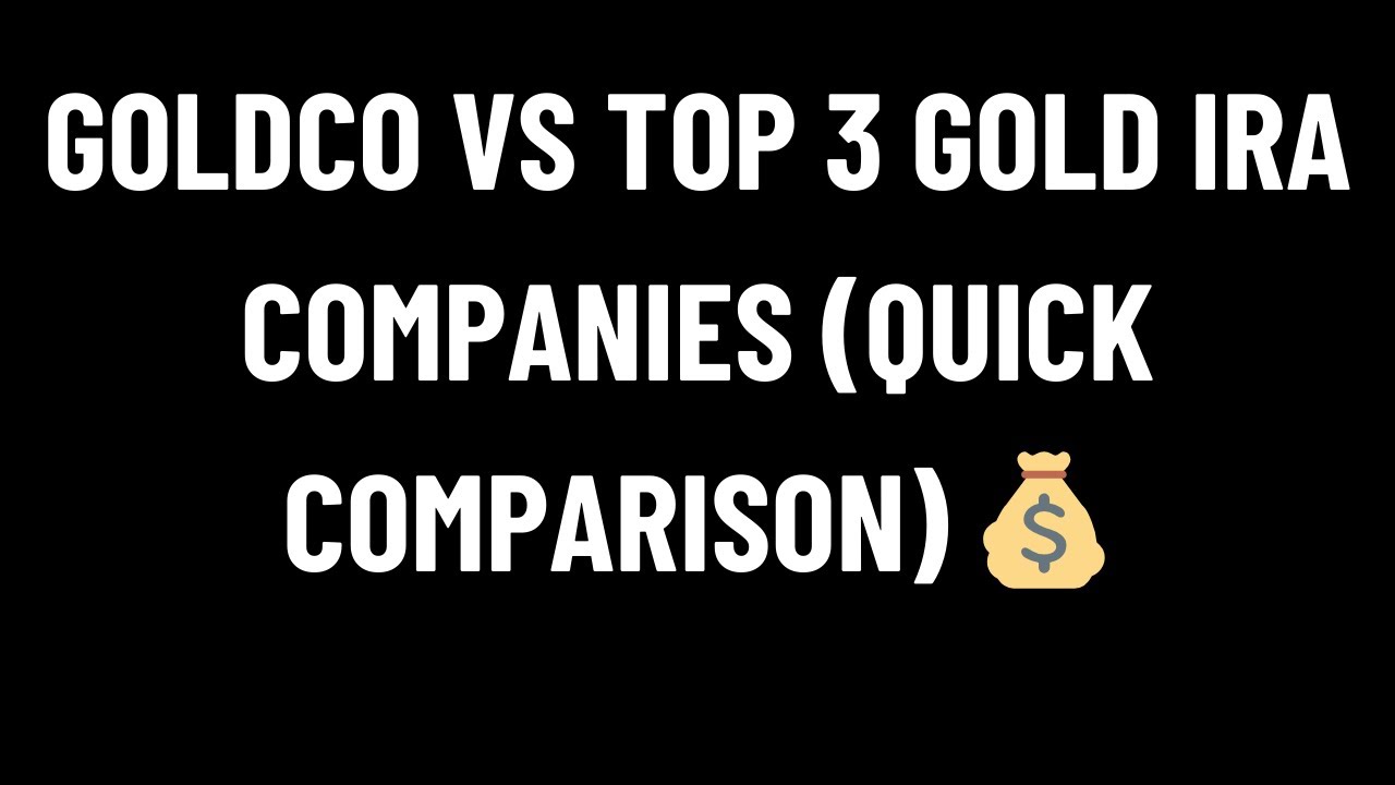 Goldco vs Top 3 Gold IRA Companies Quick Comparison 💰 - YouTube