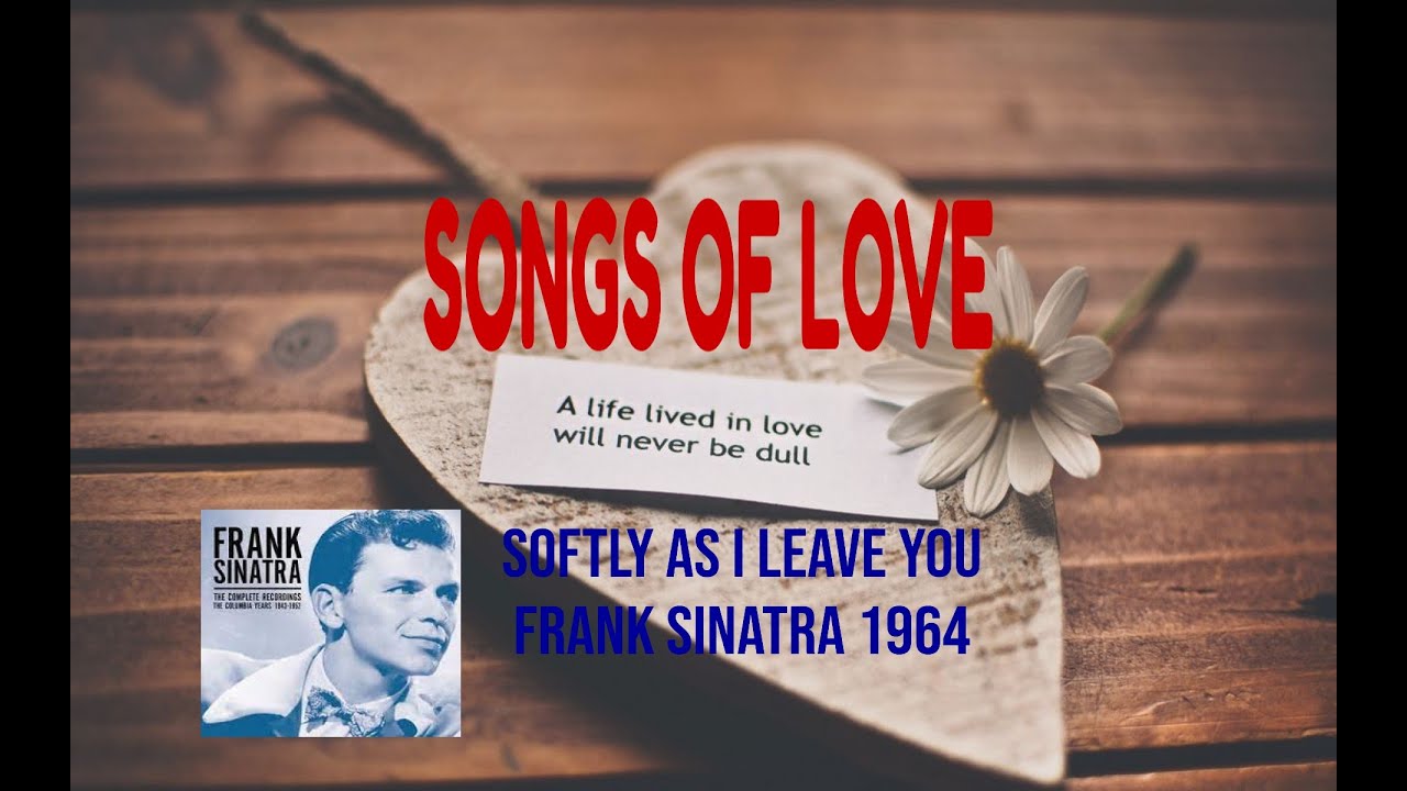 FRANK SINATRA - SOFTLY AS I LEAVE YOU - YouTube