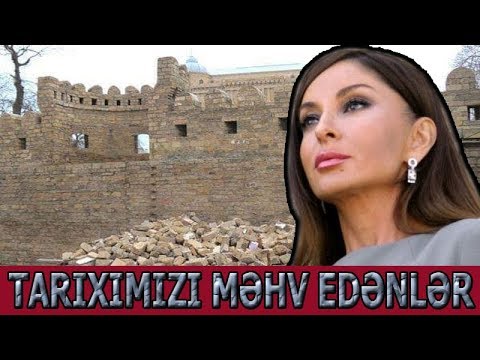 Mehriban Əliyeva Tariximizi Məhv Edir