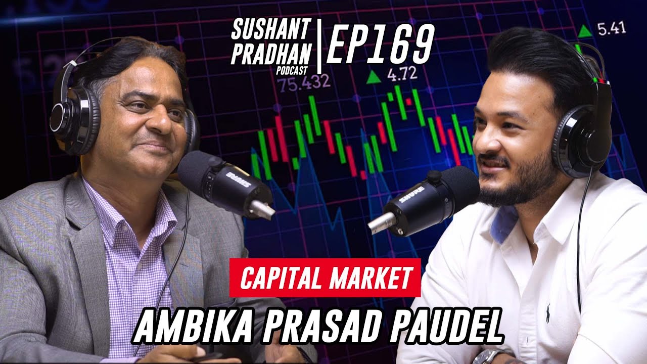 Episode 169: Ambika Prasad Paudel | Capital Market, Investment, Stock ...