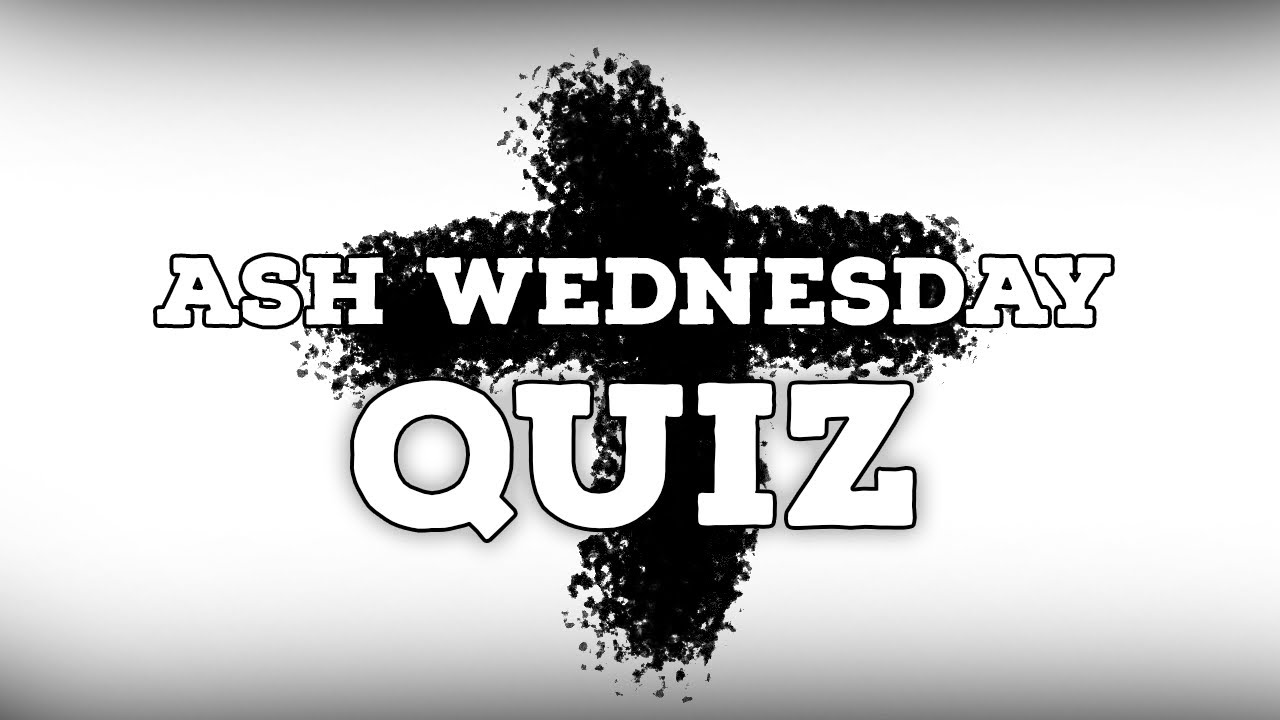 Ash Wednesday Quiz! - YouTube
