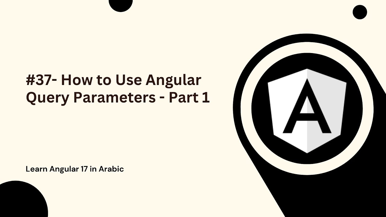 Learn Angular 17 in Arabic | #37- How to Use Angular Query Parameters - Part 1 - YouTube