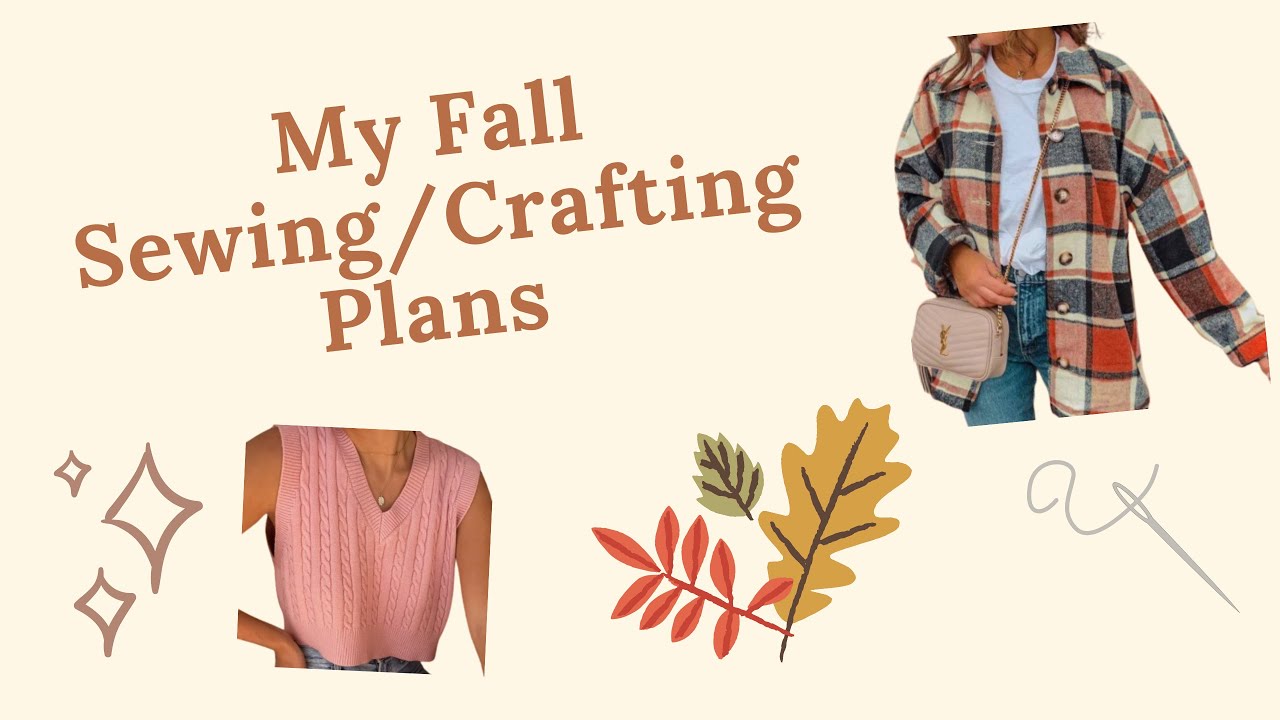 My Fall Sewing & Crafting Plans | What I Plan to Sew and Knit this Fall ...