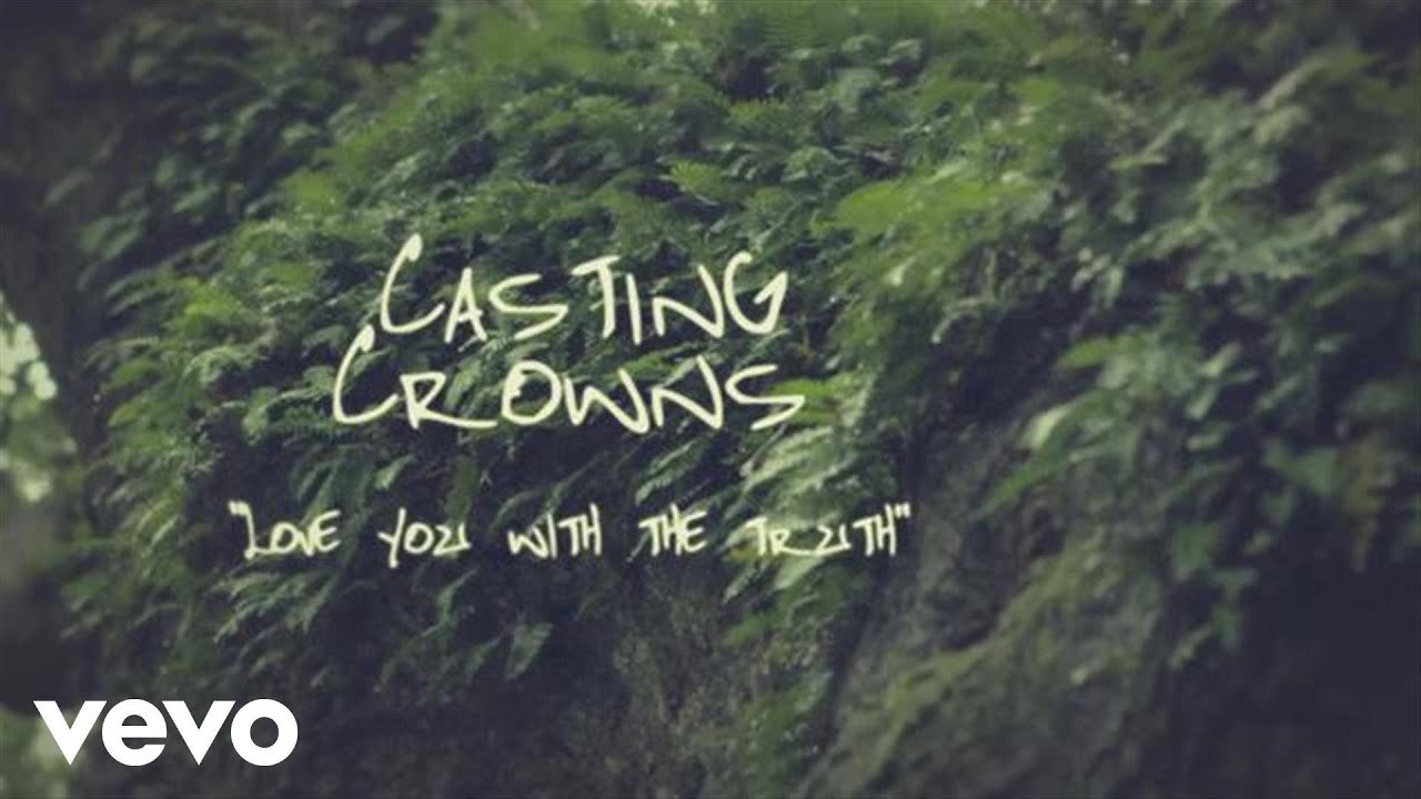 Casting Crowns - Love You With the Truth (Official Lyric Video) - YouTube