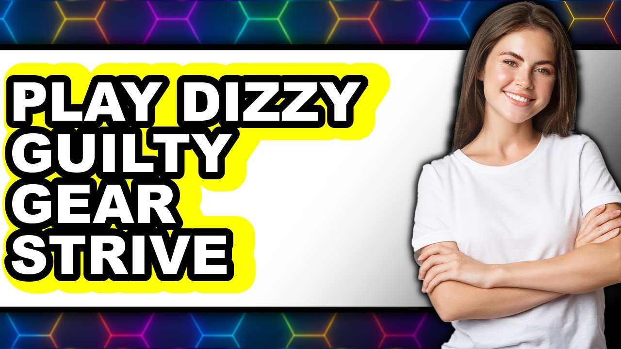 How To Play Dizzy Guilty Gear Strive - Step By Step - YouTube