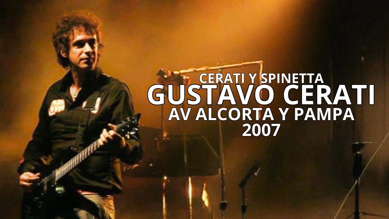 Gustavo Cerati - Av. Alcorta y Pampa [10.03.2007] (Cerati y Spinetta ...