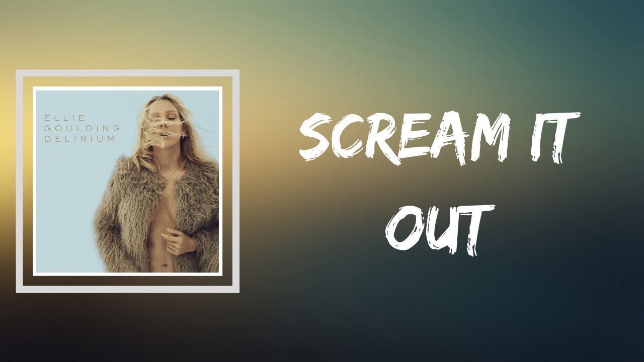 Ellie Goulding - Scream It Out (Lyrics) - YouTube