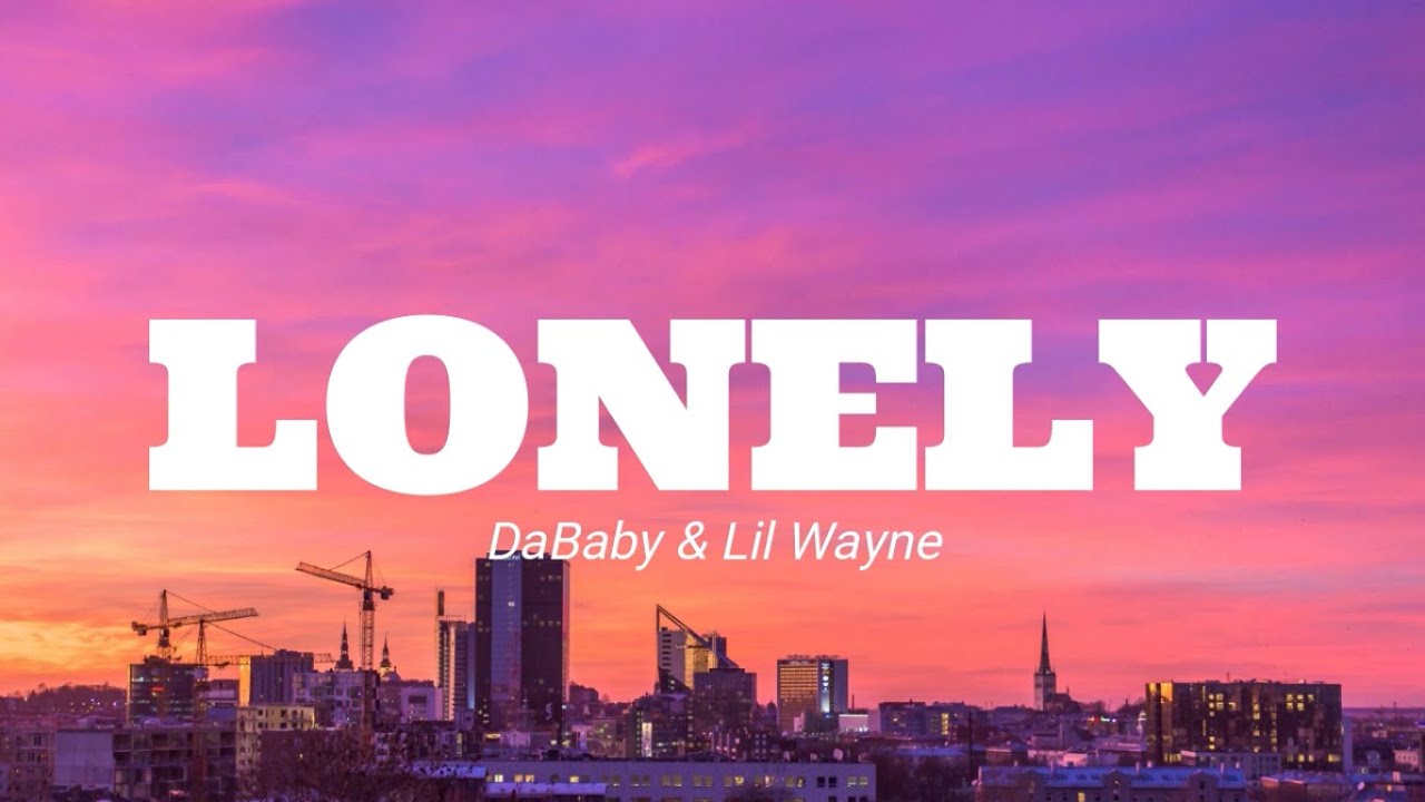 LONELY - DaBaby & Lil Wayne (Lyrics) - YouTube