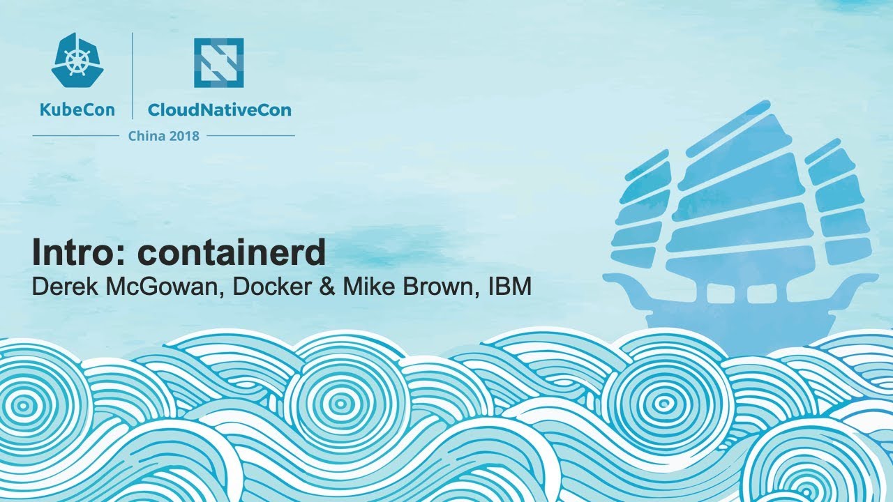 Intro: containerd - Derek McGowan, Docker & Mike Brown, IBM - YouTube