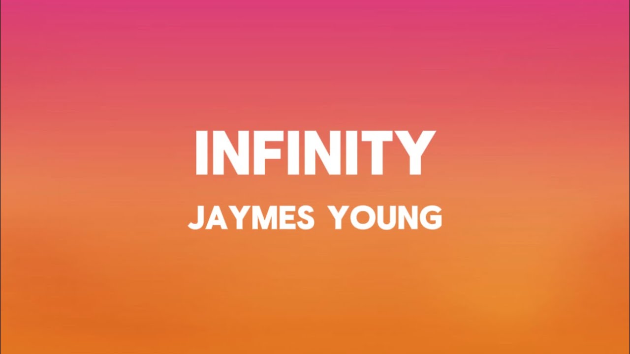 Infinity - Jaymes Young (Lyrics) - YouTube