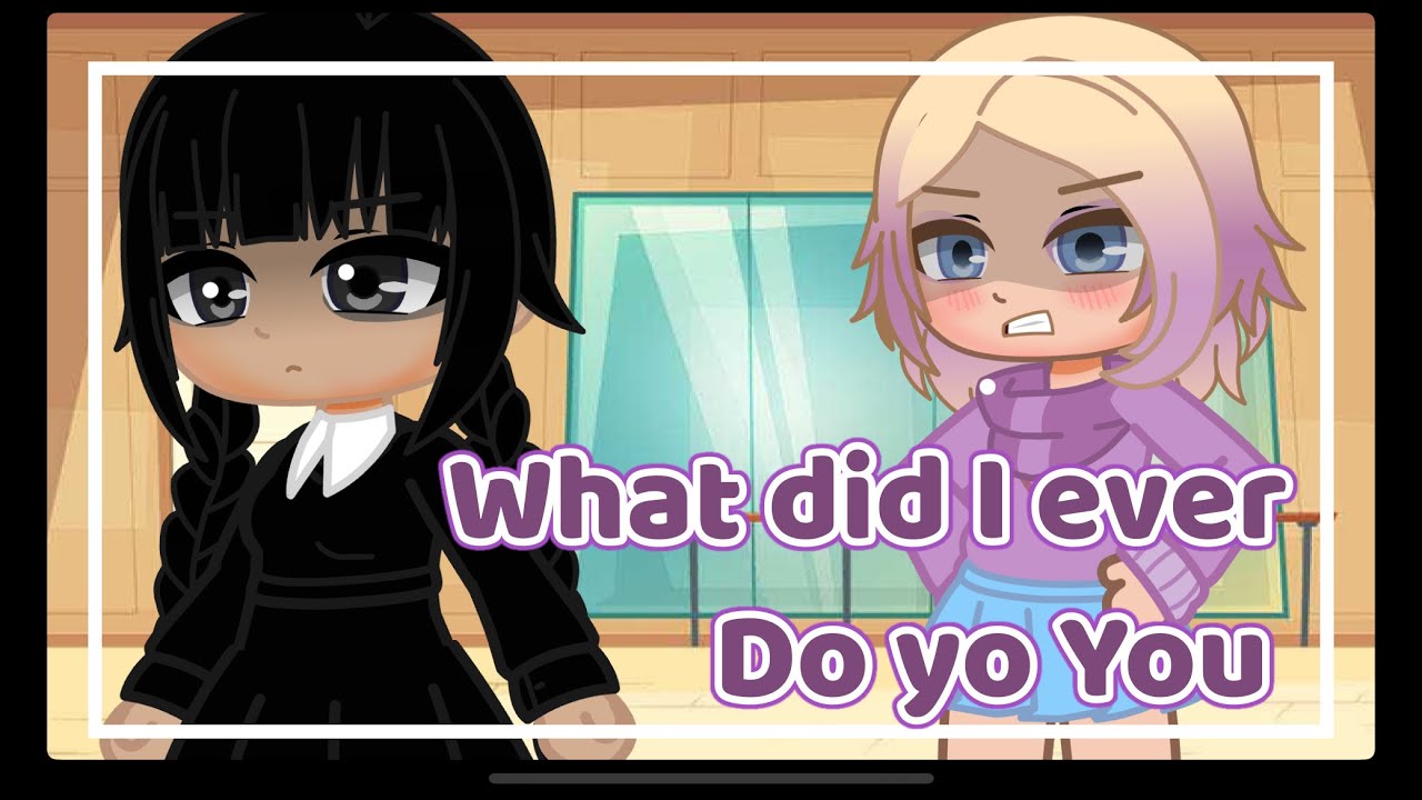 What did I ever do to u “(trend) /gacha/ @bibi.channel - YouTube