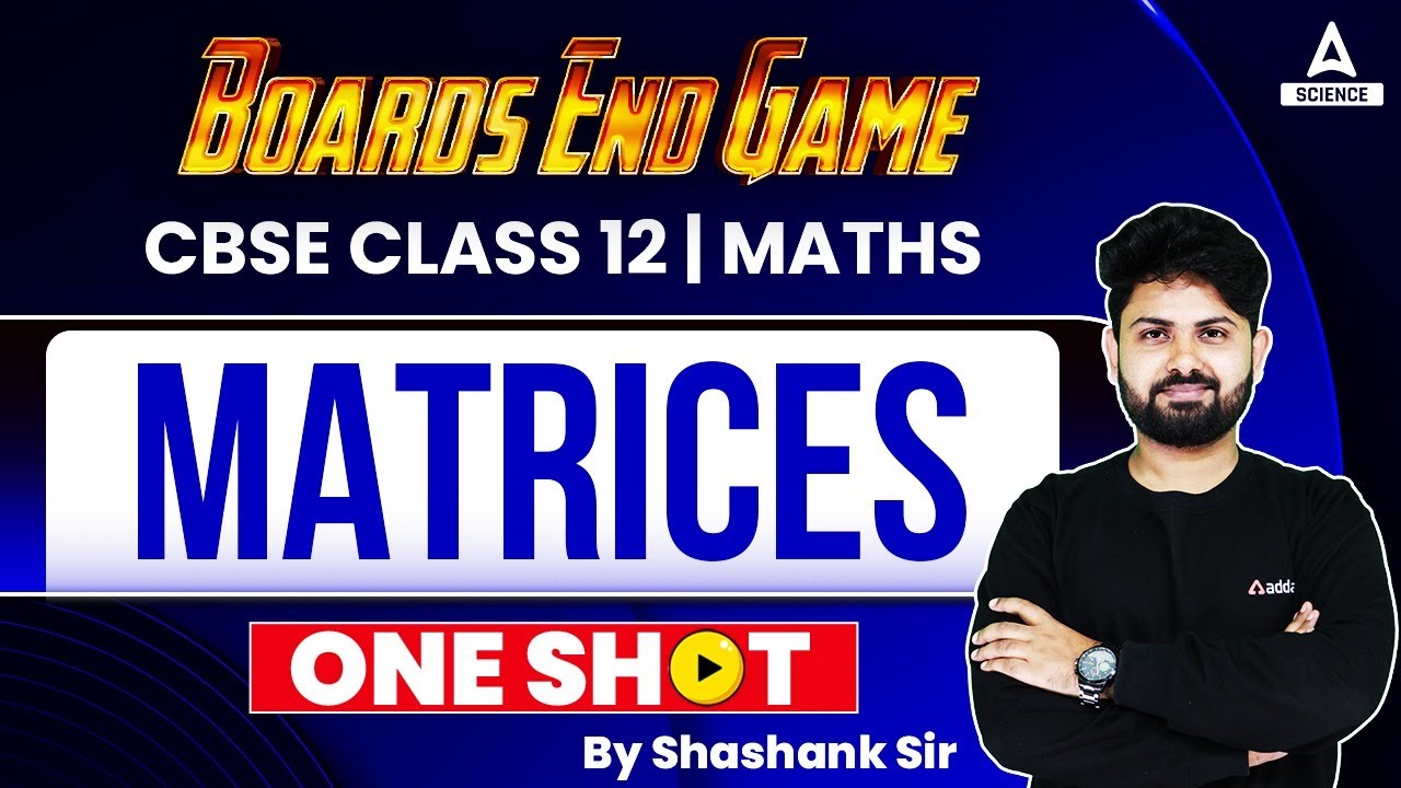 Matrices Class 12 Maths | One Shot Revision | CBSE | Board End Game ...