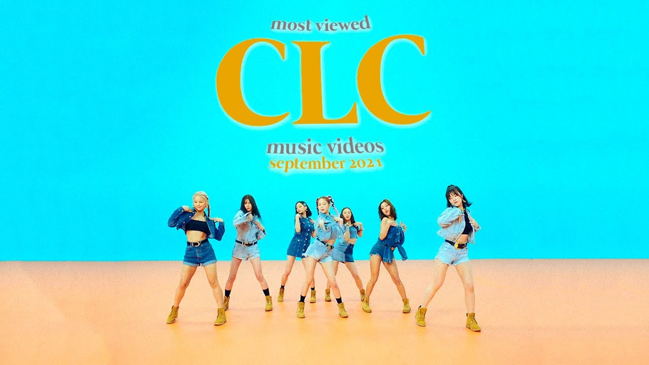 CLC: TOP 10 MOST VIEWED MUSIC VIDEOS (SEPTEMBER 2021) ♥ - YouTube