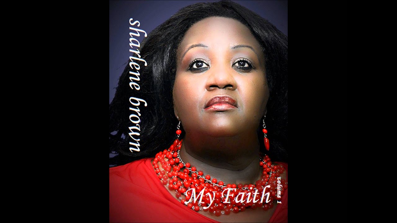 Singer Sharlene Brown, Be Still And Know. My Faith Vol 1..wmv - YouTube