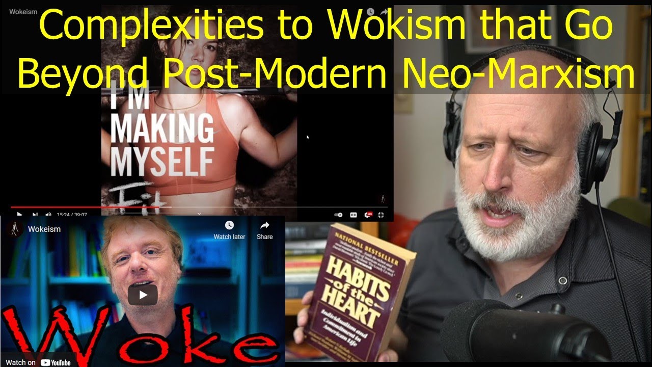 Complexities to Wokism that Go Beyond Post-Modern Neo Marxism ...