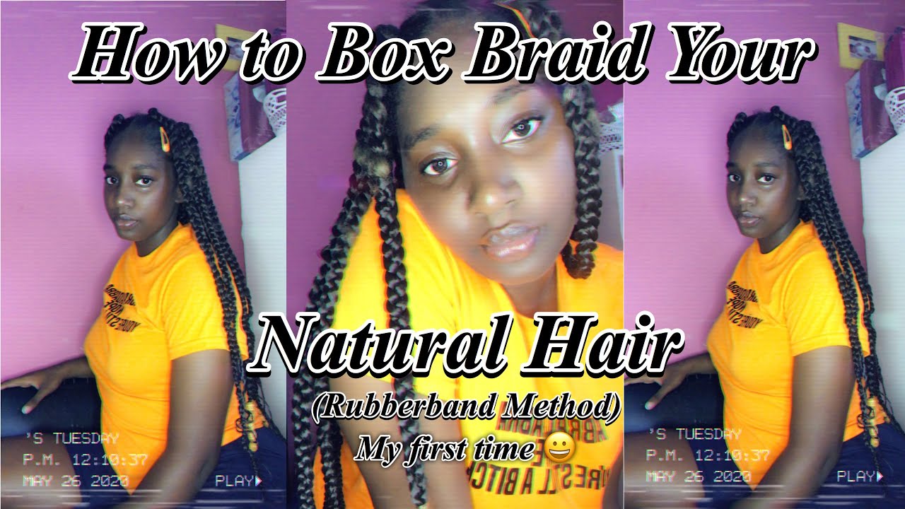 HOW TO BOX BRAID YOUR NATURAL HAIR |TWO BRAIDING TECHNIQUES| RUBBERBAND ...
