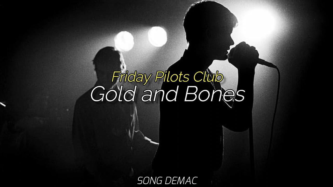 Friday Pilots Club - Gold and Bones (Sub) - YouTube