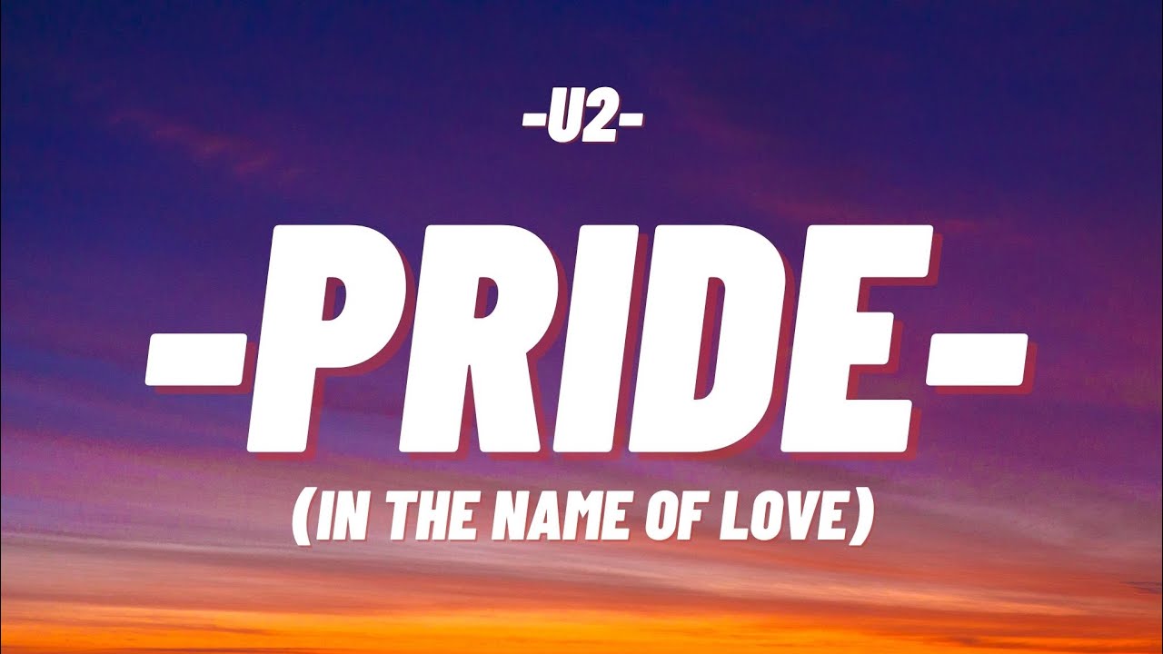 U2 - PRIDE - (IN THE NAME OF LOVE) - LYRICS - #u2 #pride #love #song #music #lyrics - YouTube Music