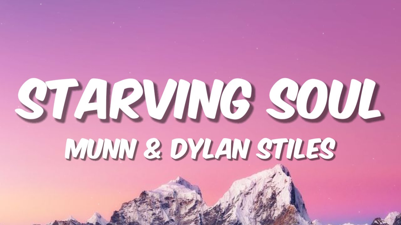 Munn & Dylan Stiles - Starving Soul (Lyrics) - YouTube